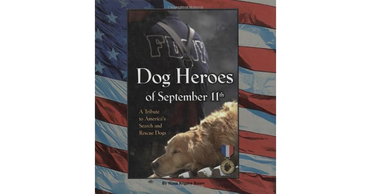 Dog Heroes of September 11th: A Tribute to America's Search and Rescue ...
