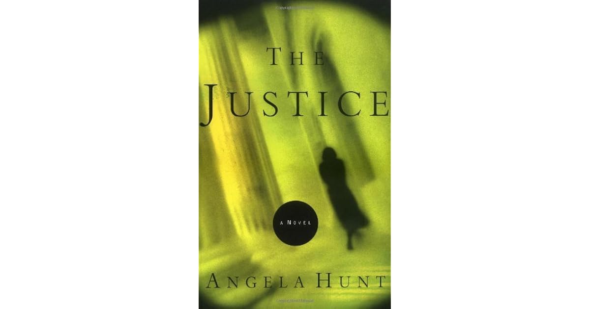 The Justice by Angela Elwell Hunt