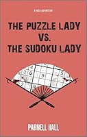 The Puzzle Lady vs. The Sudoku Lady by Parnell Hall