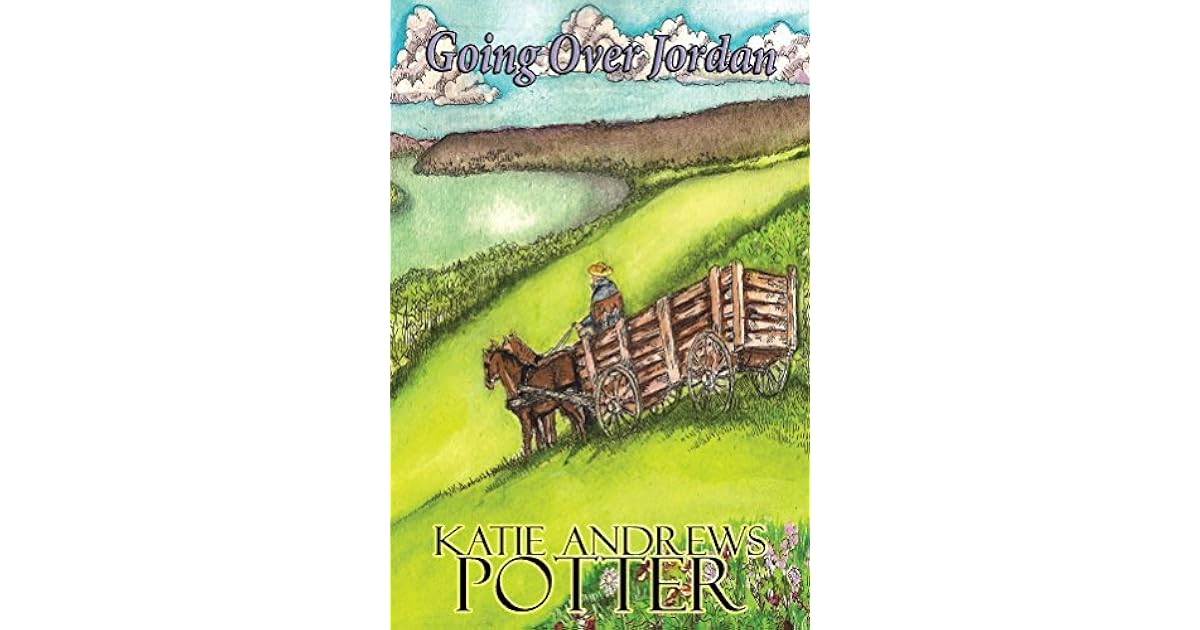 Going over Jordan by Katie Andrews Potter