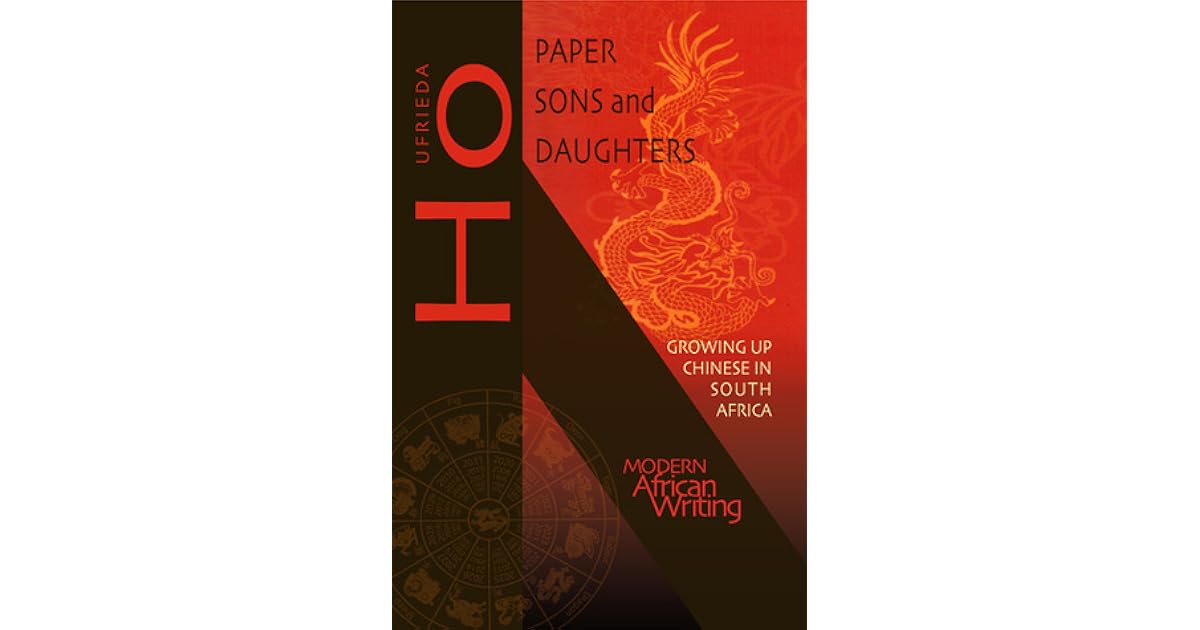 Paper Sons and Daughters: Growing Up Chinese in South Africa by Ufrieda Ho
