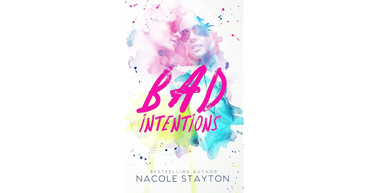 Bad Intentions (Bad Intentions, #1) by Nacole Stayton