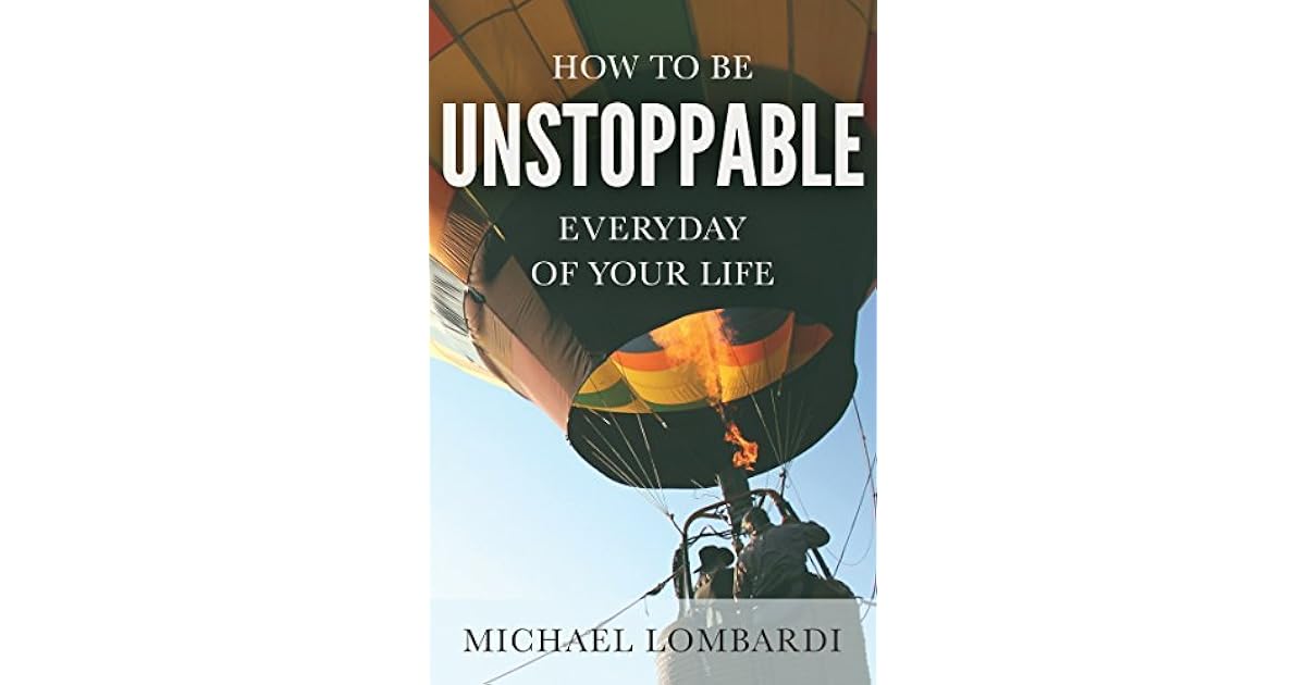 How To Be Unstoppable Every Day Of Your Life: Be Awesome Everyday by ...
