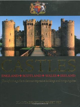 Castles: England, Scotland, Wales, Ireland: The Definitive Guide to the ...