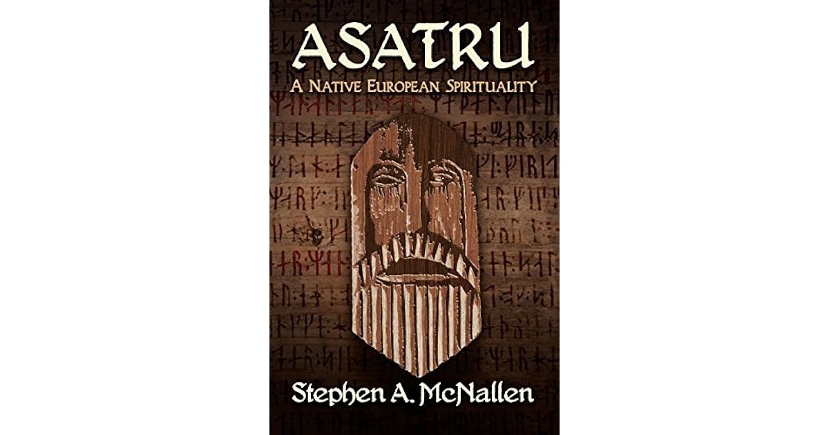 Asatru: A Native European Spirituality by Stephen A. McNallen