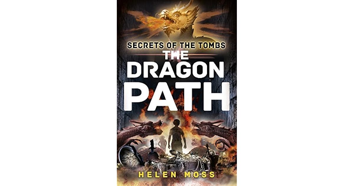The Dragon Path (Secrets of the Tombs, #2) by Helen Moss