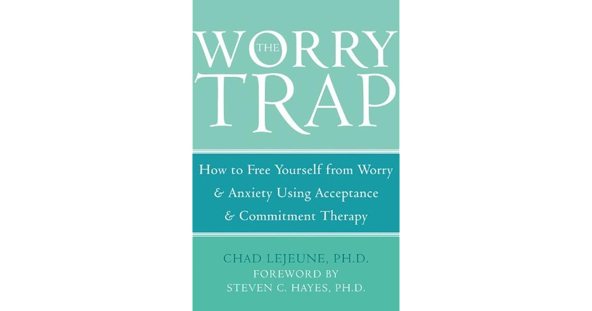 The Worry Trap: How to Free Yourself from Worry Anxiety using ...