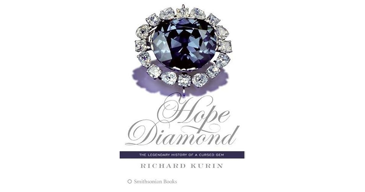 Hope Diamond: The Legendary History of a Cursed Gem by Richard Kurin