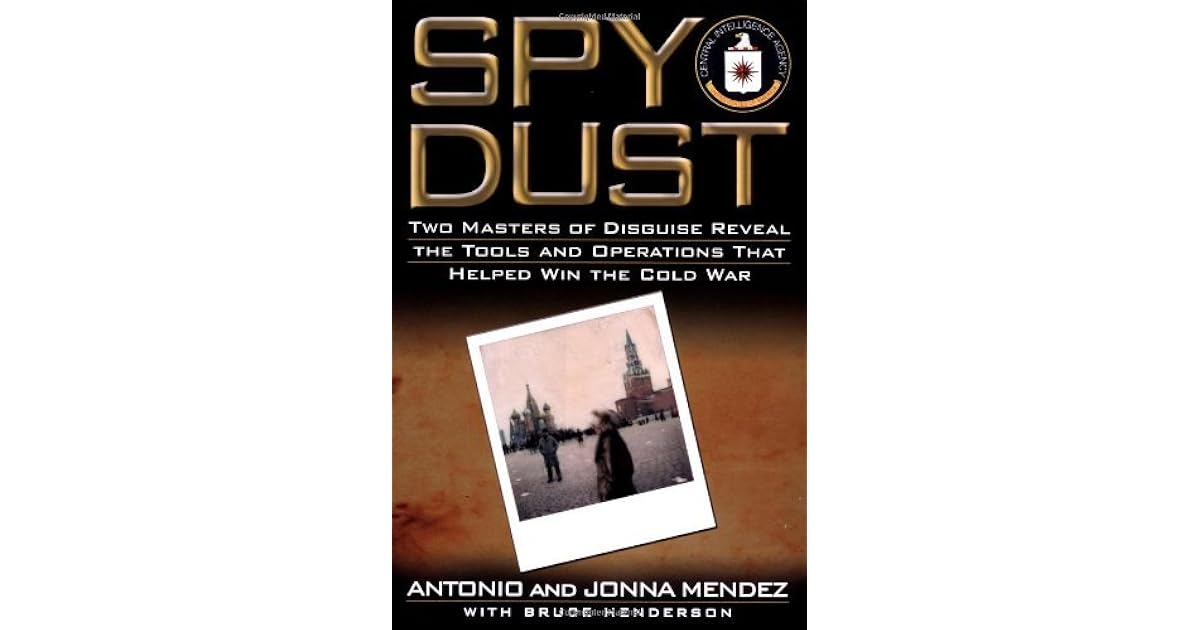 Spy Dust: Two Masters of Disguise Reveal the Tools & Operations That ...