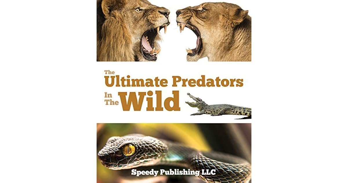 Ultimate Predators In The Wild: Children's Animal Books by Speedy ...