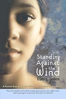 Standing Against the Wind by Traci L. Jones