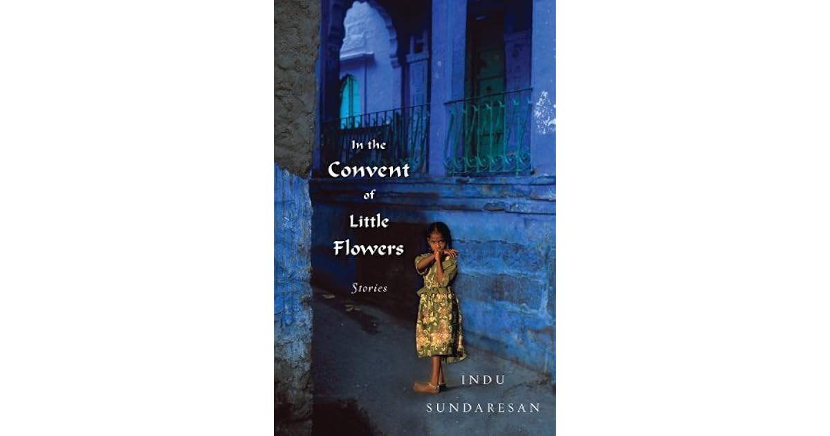 In the Convent of Little Flowers: Stories by Indu Sundaresan