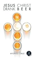 Jesus Cristo Bebia Cerveja by Afonso Cruz