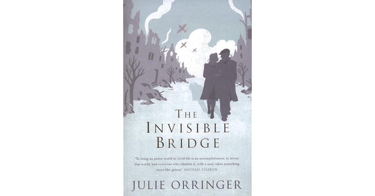 The Invisible Bridge by Julie Orringer