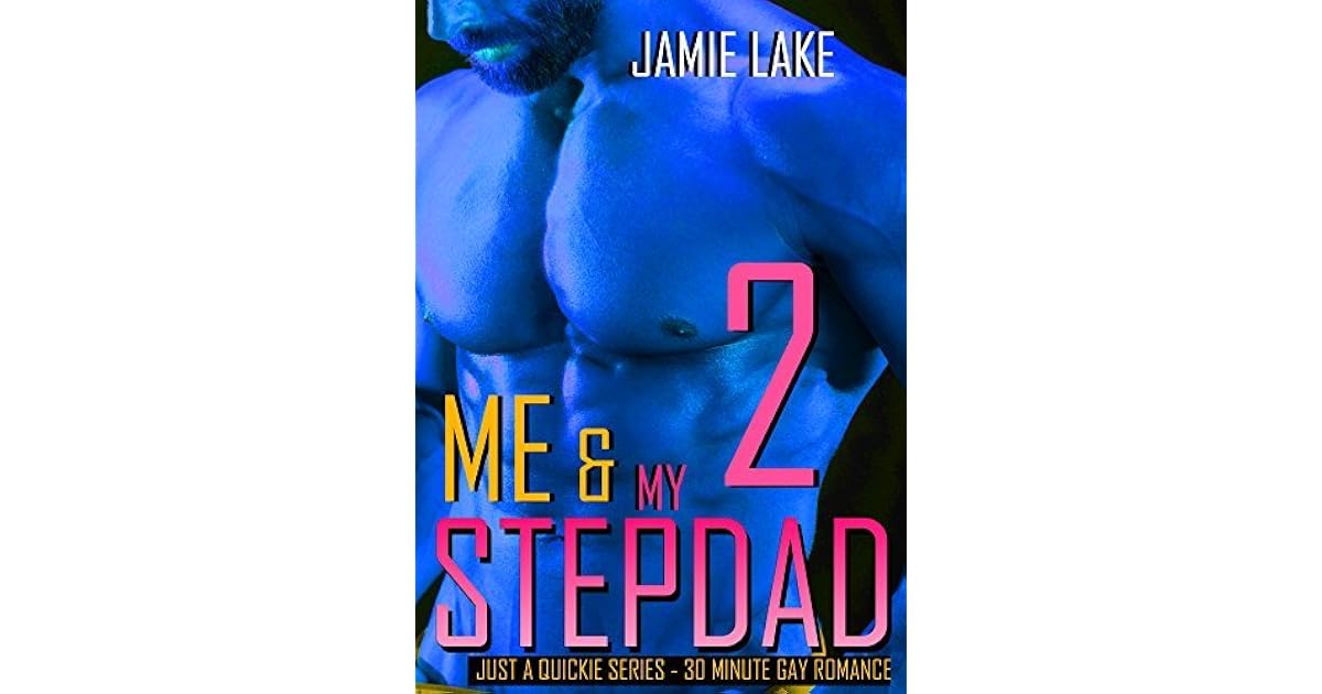 Me And My Stepdad Part 2 Just A Quickie 25 By Jamie Lake