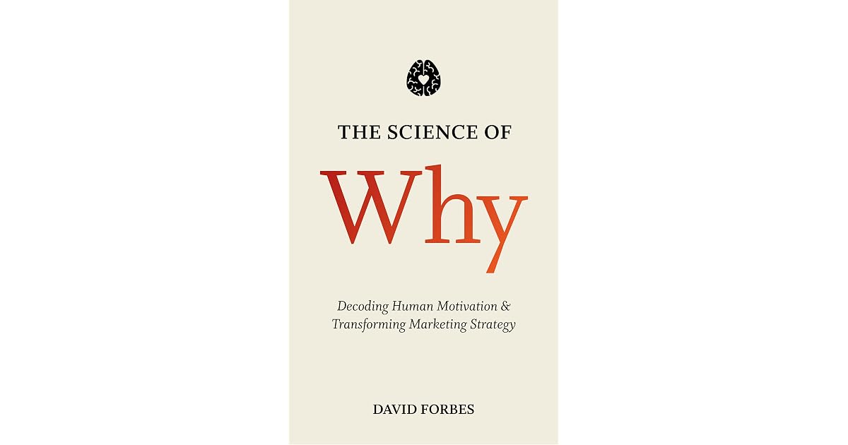 The Science of Why: Decoding Human Motivation and Transforming ...