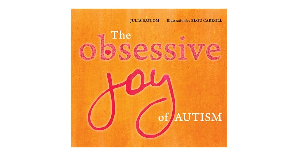 The Obsessive Joy of Autism by Julia Bascom