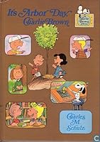 It's Arbor Day, Charlie Brown by Charles M. Schulz