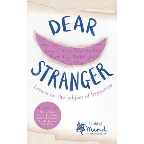 Dear Stranger: Letters on the Subject of Happiness by Various — Reviews ...