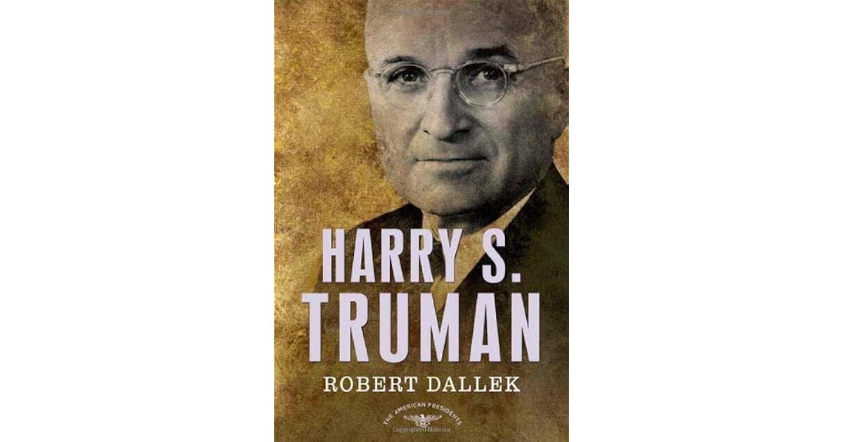 Harry S. Truman (The American Presidents, #33) by Robert Dallek