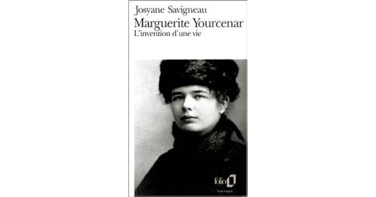 Marguerite Yourcenar: L'invention D'une Vie by Josyane Savigneau