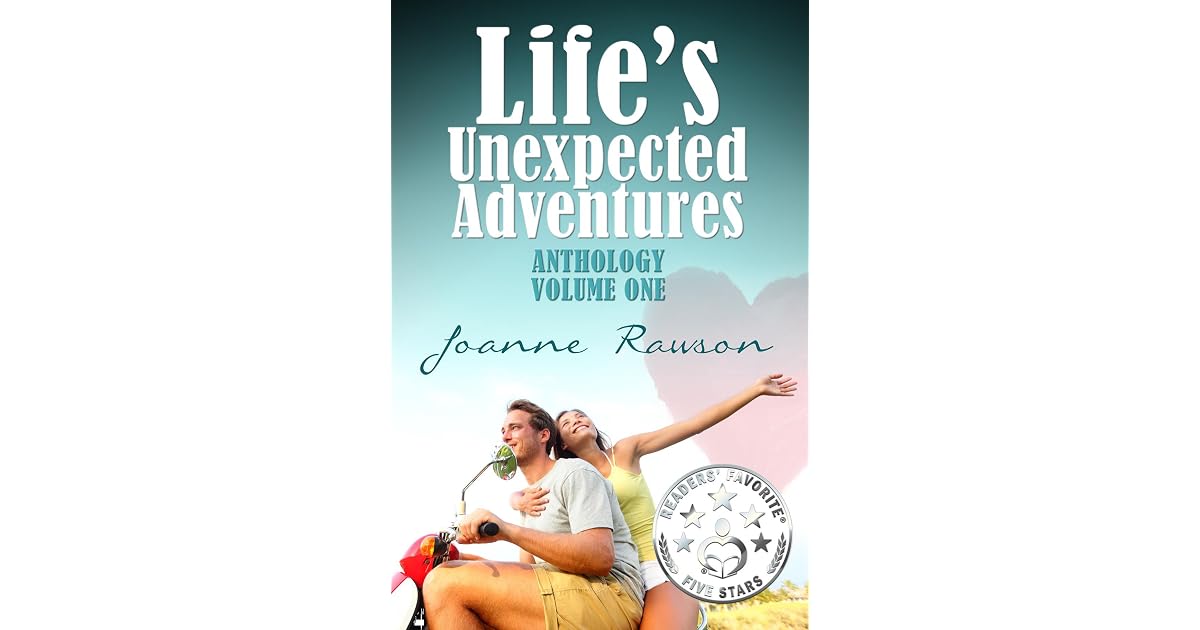 Life's Unexpected Adventures Anthology Volume One by Joanne Rawson