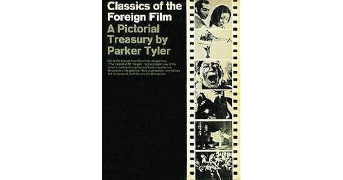 Classics of the Foreign Film by Parker Tyler