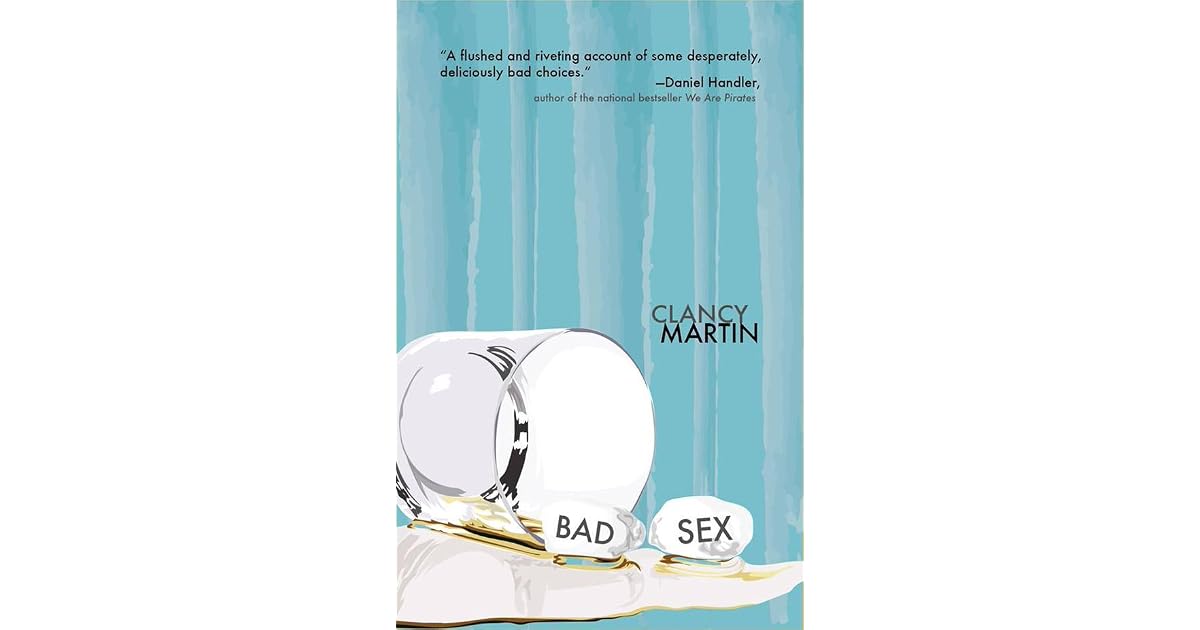 Bad Sex By Clancy Martin 4311