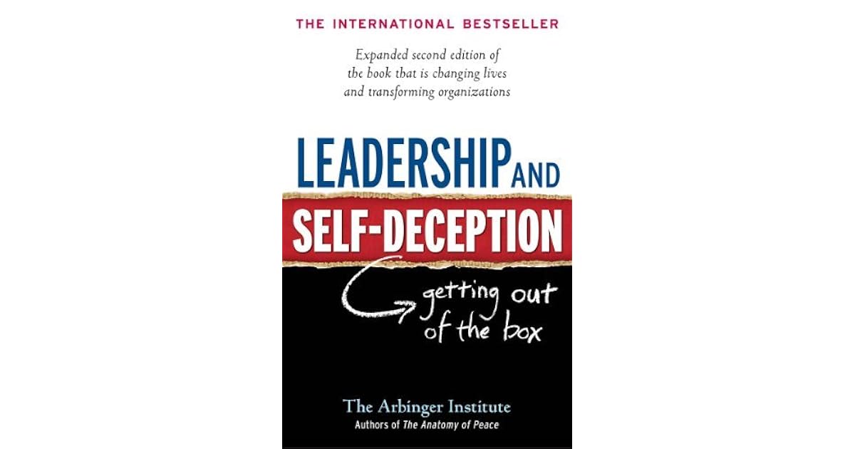 Leadership and Self-Deception: Getting Out of the Box by The Arbinger ...
