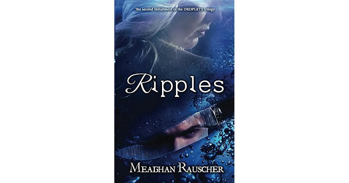 Ripples (Droplets Trilogy, #2) by Meaghan Rauscher
