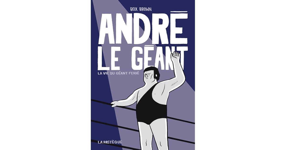 André le Géant : La vie du Géant Ferré by Box Brown