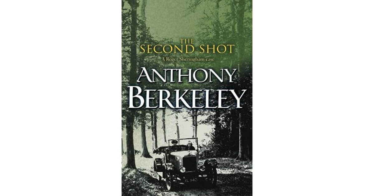 The Second Shot (Roger Sheringham Cases, #6) by Anthony Berkeley