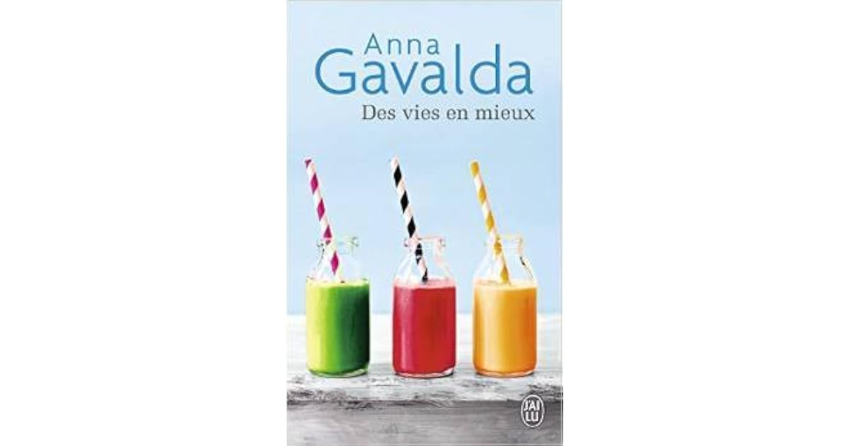 Des vies en mieux by Anna Gavalda
