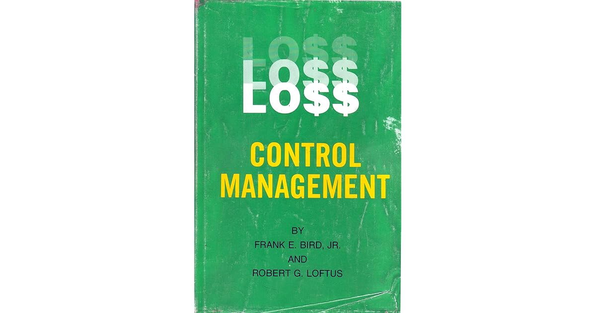 Loss Control Management by Frank E. Bird