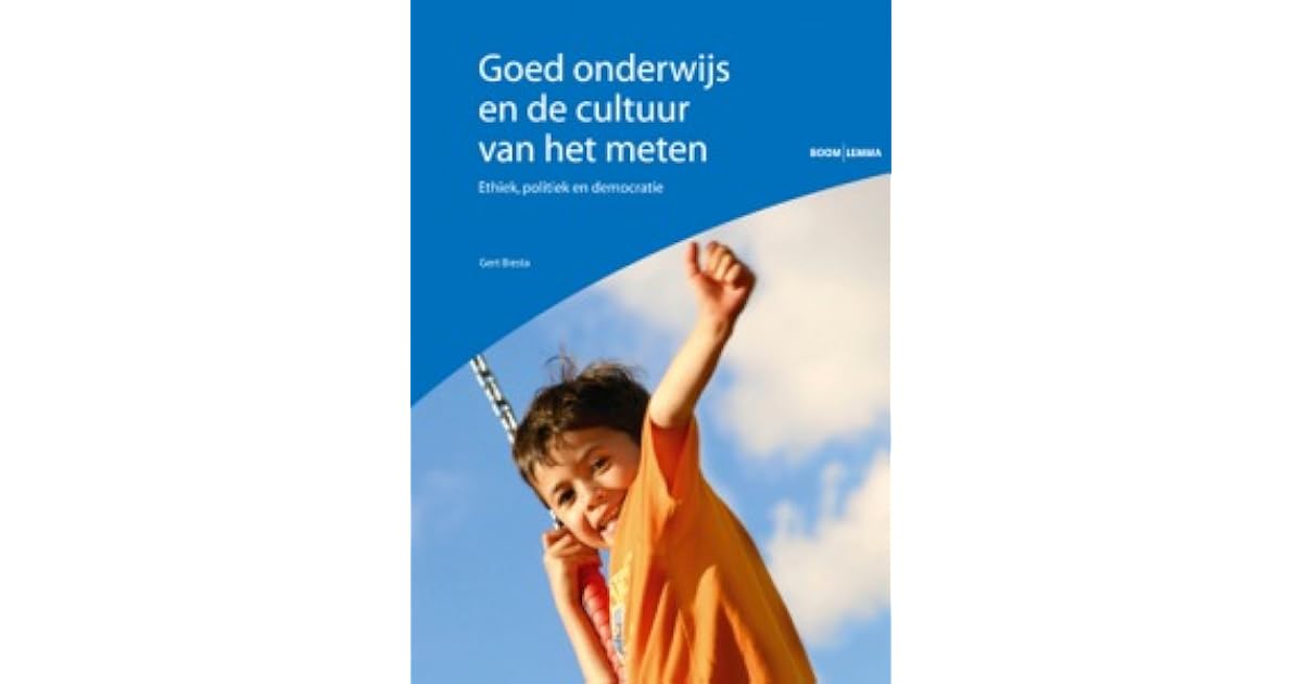 Goed onderwijs en de cultuur van het meten by Gert J.J. Biesta