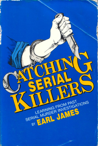 Catching Serial Killers: Learning from Past Serial Murder ...
