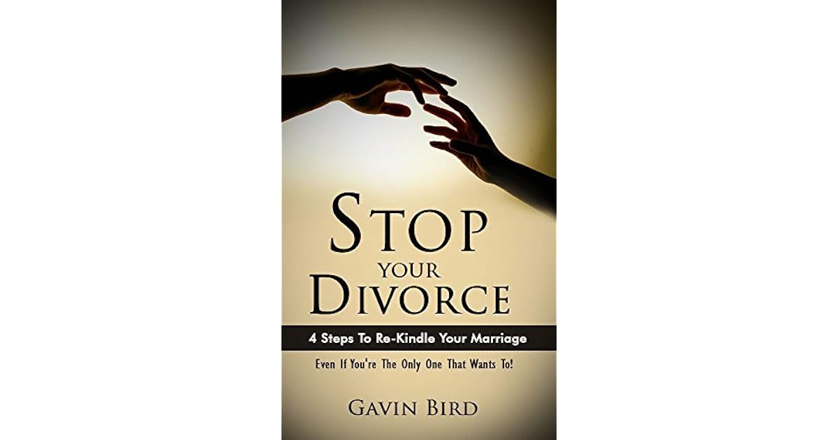 Divorce: Stop Your Divorce!: 4 Steps To Re-Kindle Your Marriage. Even ...