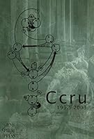 Ccru: Writings 1997-2003 by Ccru