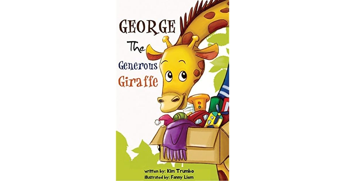 George The Generous Giraffe by Kim Trumbo