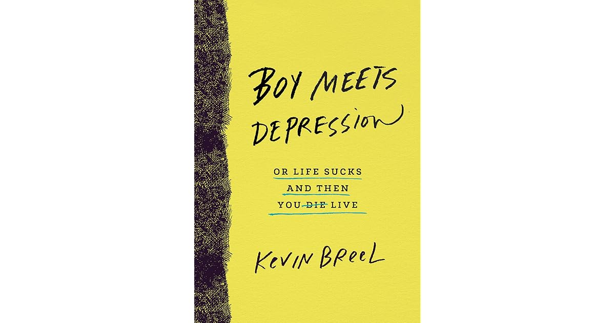 Boy Meets Depression: Or Life Sucks and Then You Live by Kevin Breel