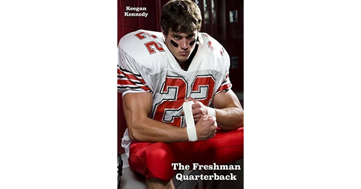 The Freshman Quarterback by Keegan Kennedy