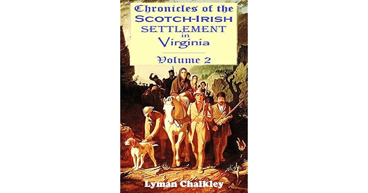 Chronicles of the Scotch-Irish Settlement in Virginia, Volume 2 ...