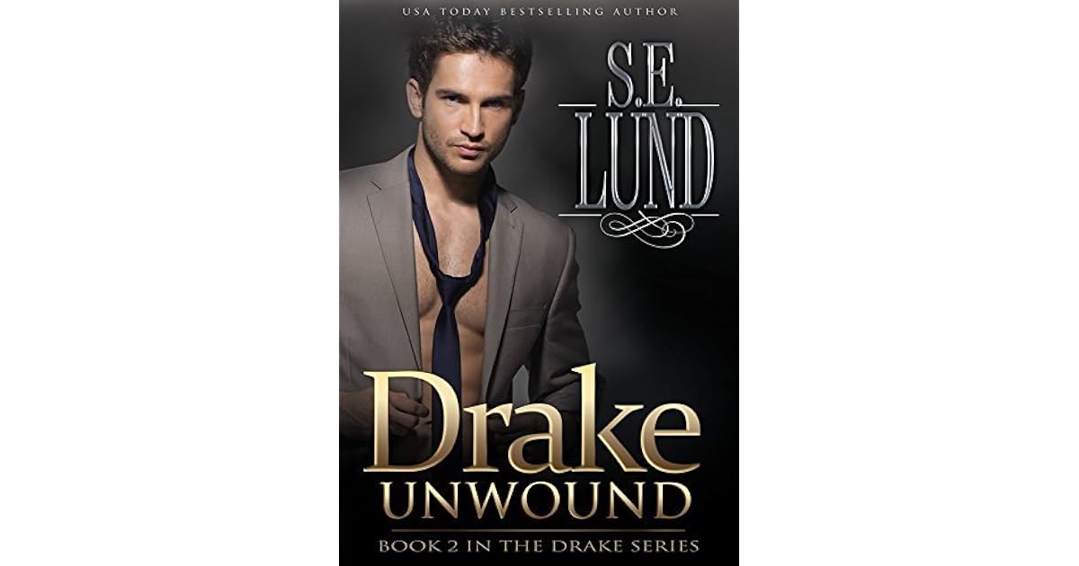 Drake Unwound (The Drake Series #2) by S.E. Lund