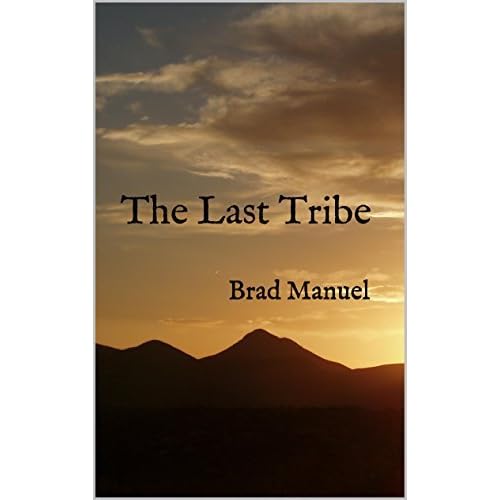The Last Tribe by Brad Manuel — Reviews, Discussion, Bookclubs, Lists
