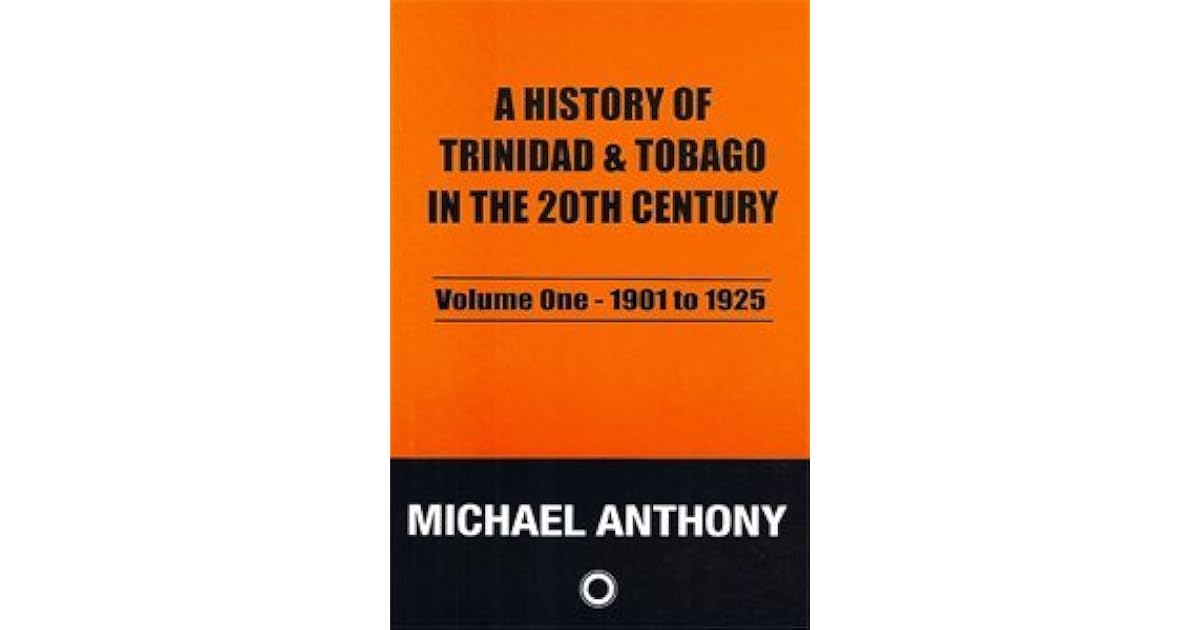 A History of Trinidad and Tobago in the 20th Century by Michael Anthony