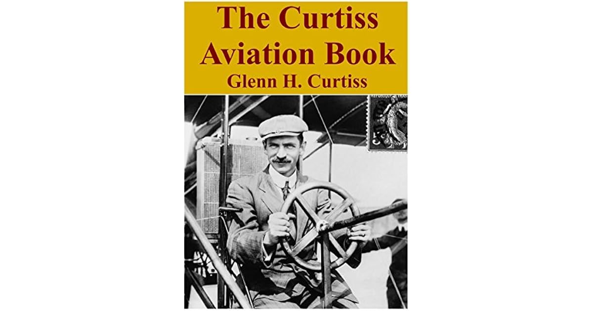 The Glenn Curtiss Aviation Book by Glenn Curtiss