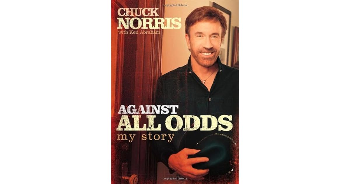 Against All Odds: My Story by Chuck Norris
