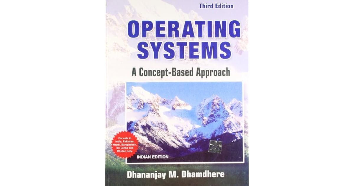 Operating Systems A Concept Based Approach by Dhananjay M. Dhamdhere