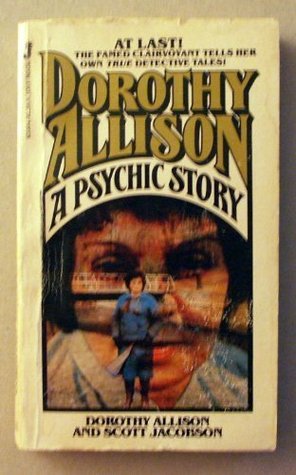 Dorothy Allison: A Psychic Story by Dorothy Allison