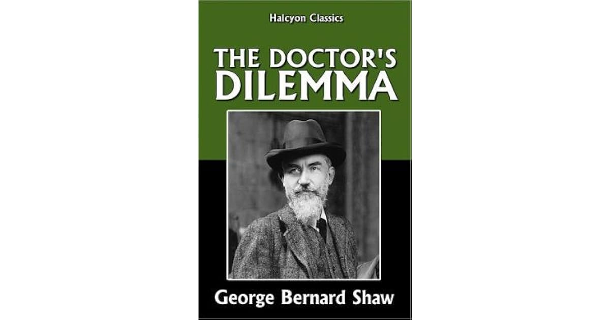The Doctor's Dilemma by George Bernard Shaw